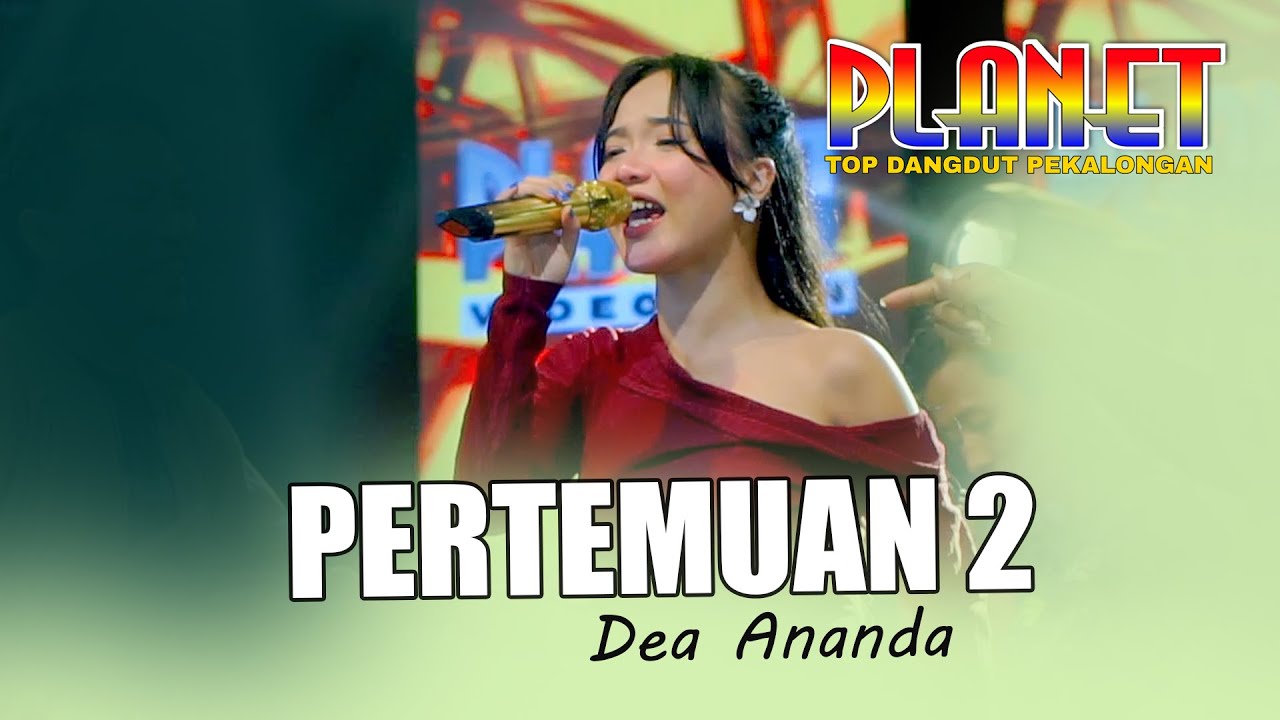 PERTEMUAN 2 DEA ANANDA PLANET TOP DANGDUT - YouTube