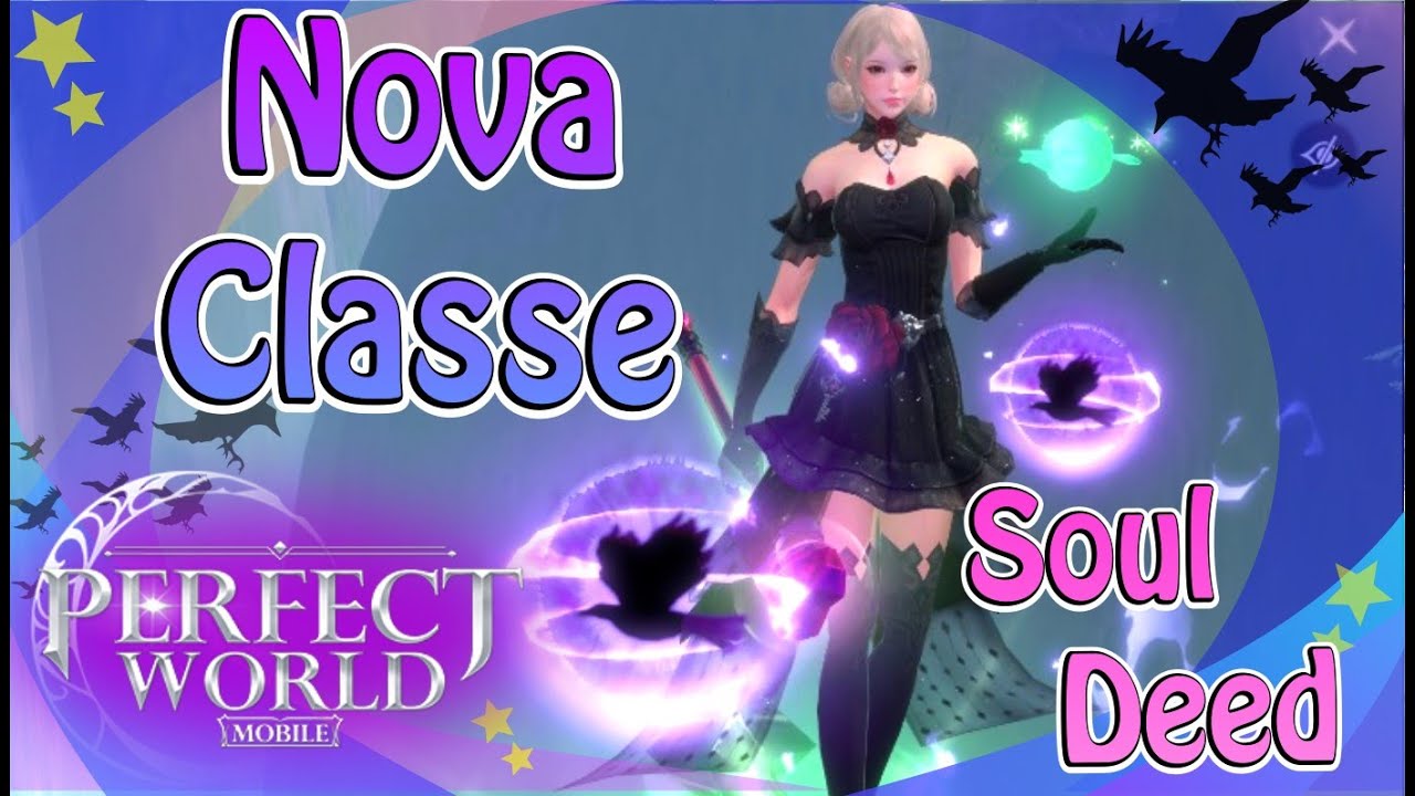NEW CLASS /NOVA CLASSE: "SOUL DEED" - PERFECT WORLD MOBILE - YouTube
