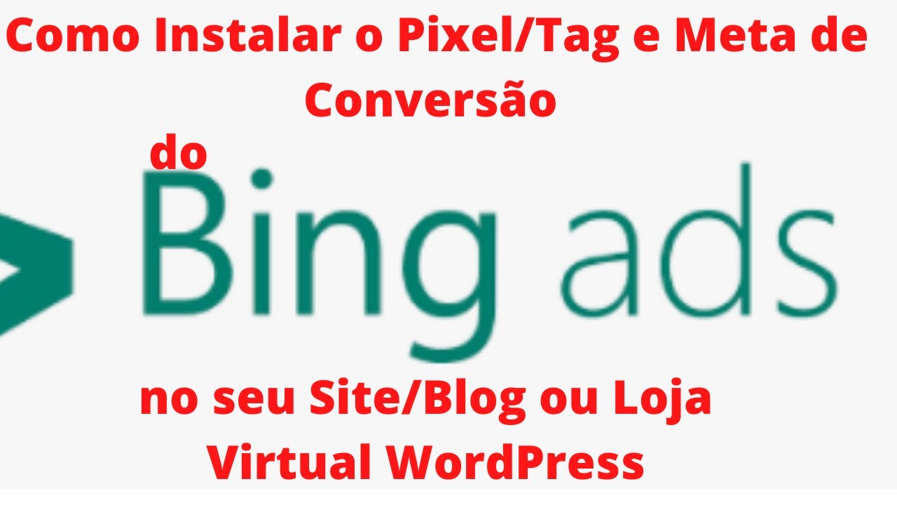 Bing Ads: Como Instalar a Tag Bing UET e a Meta de Conversão no Site ...