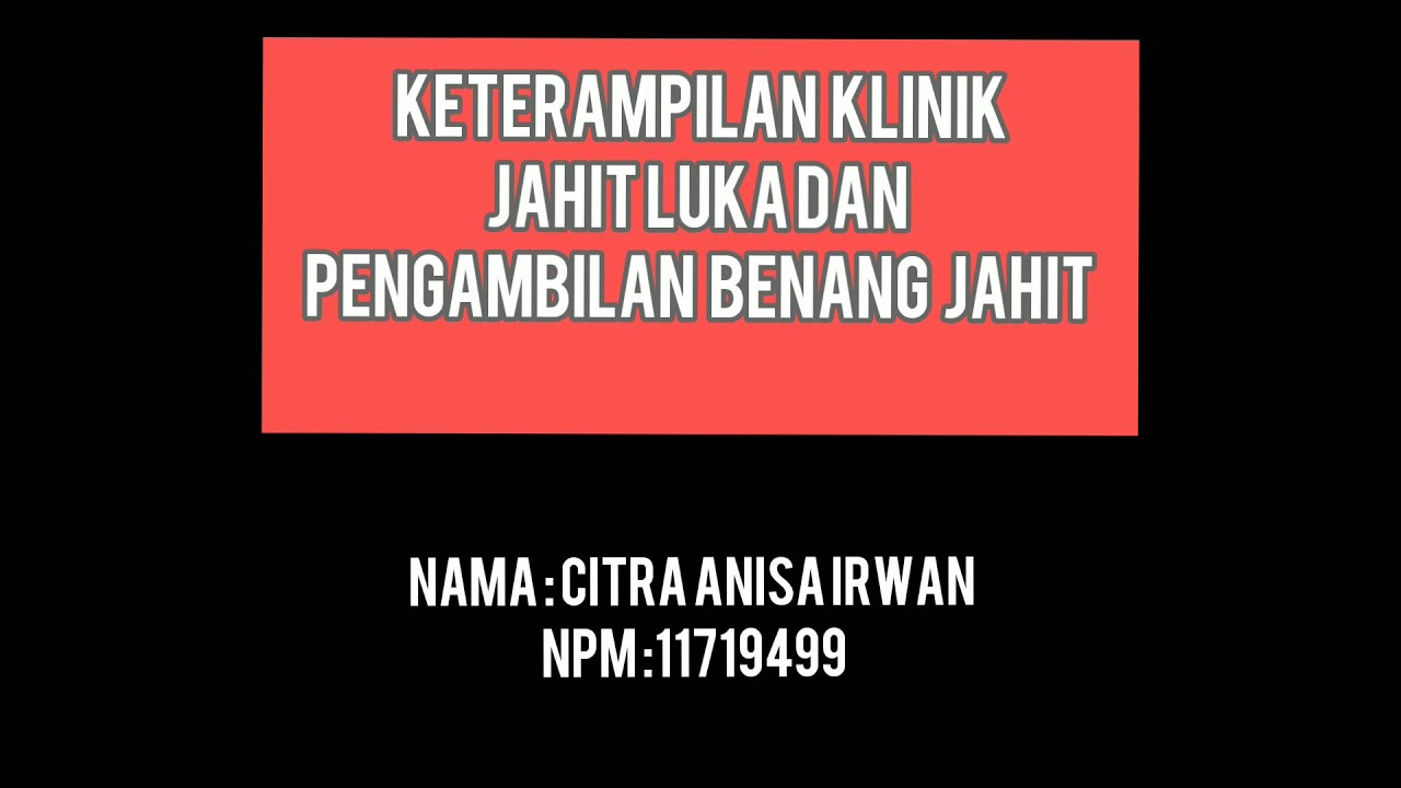 Keterampilan Klinik Jahit Luka dan Pengambilan Benang jahitan - YouTube