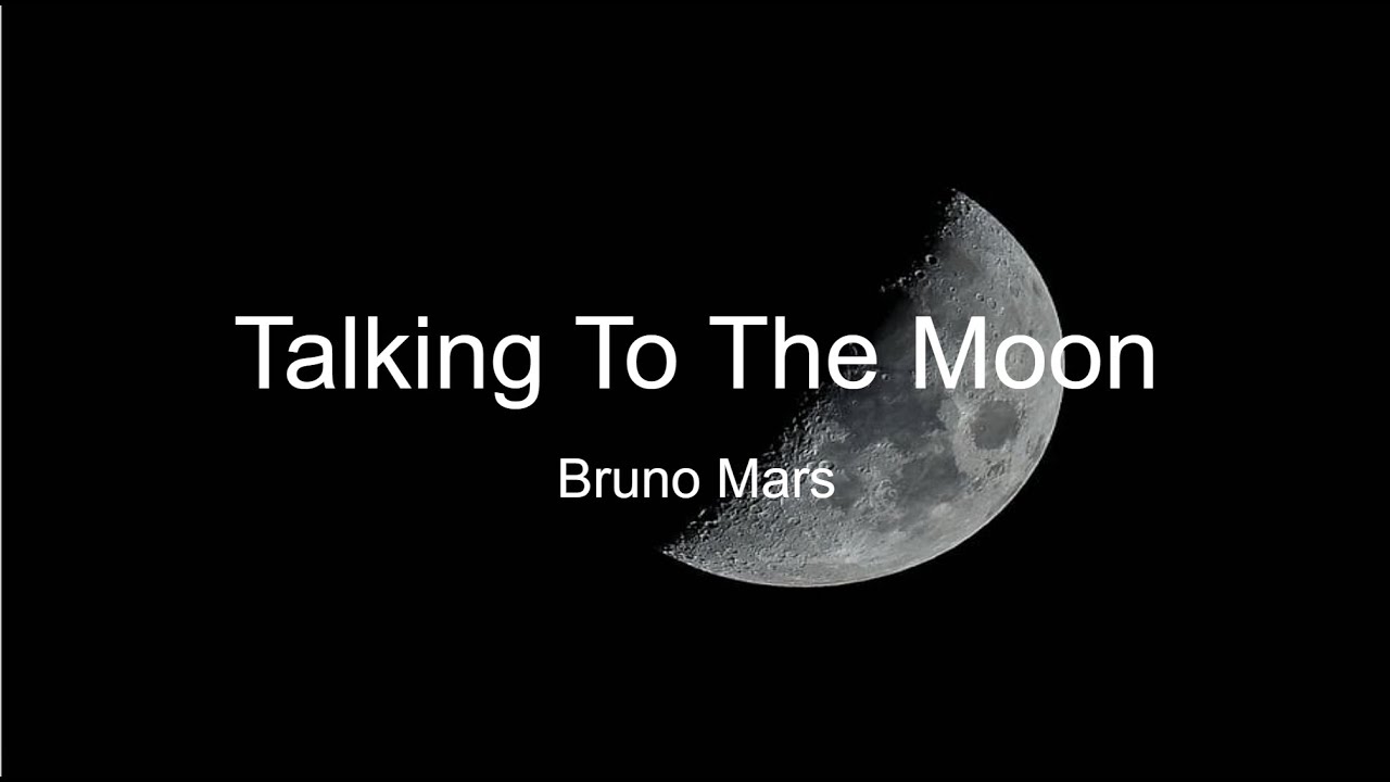 Talking to the moon- Bruno Mars l E lyrics - YouTube