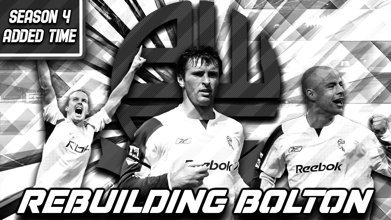 Rebuilding Bolton - Season 4 - Added Time! | Football Manager 2021 ...