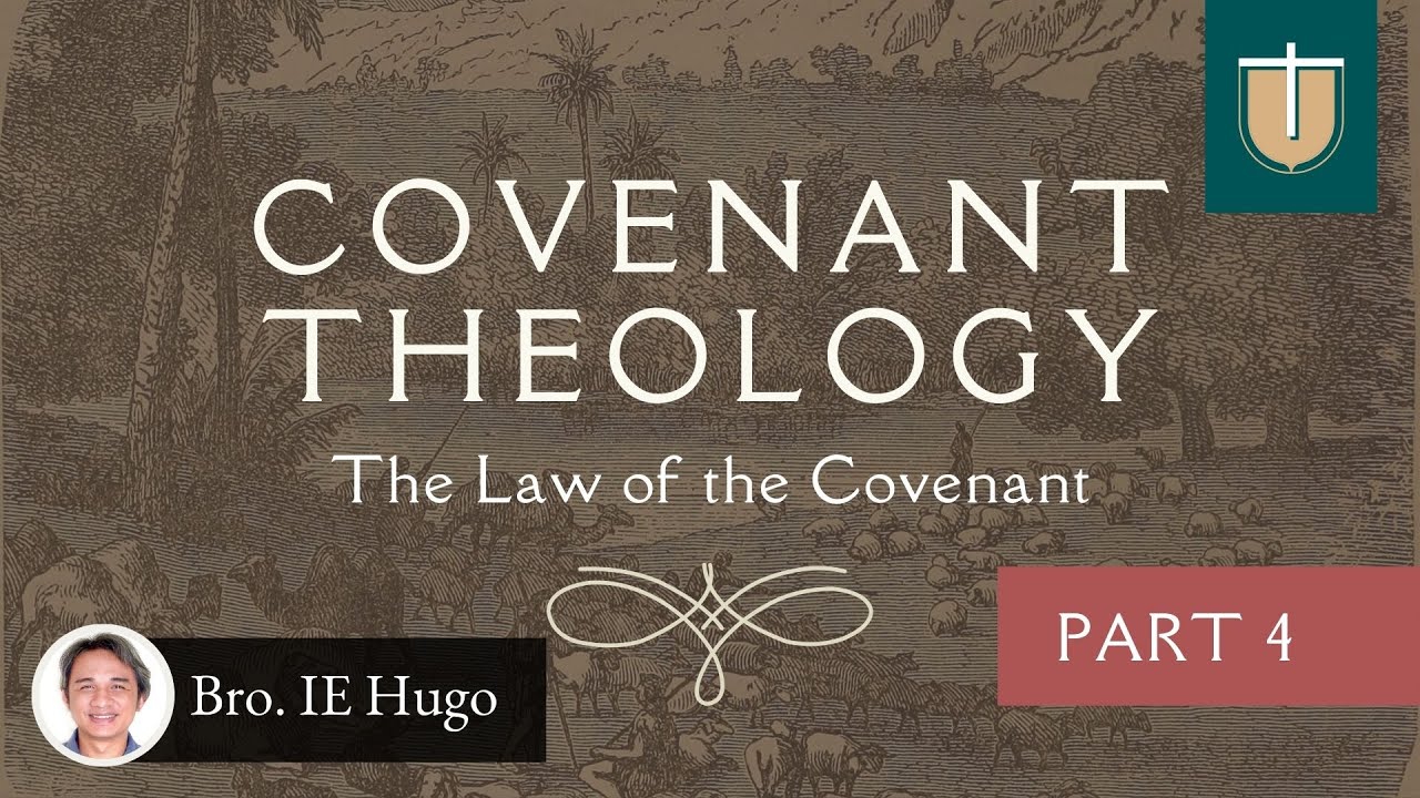 Covenant Theology: The Law of the Covenant | Bro. IE Hugo - YouTube
