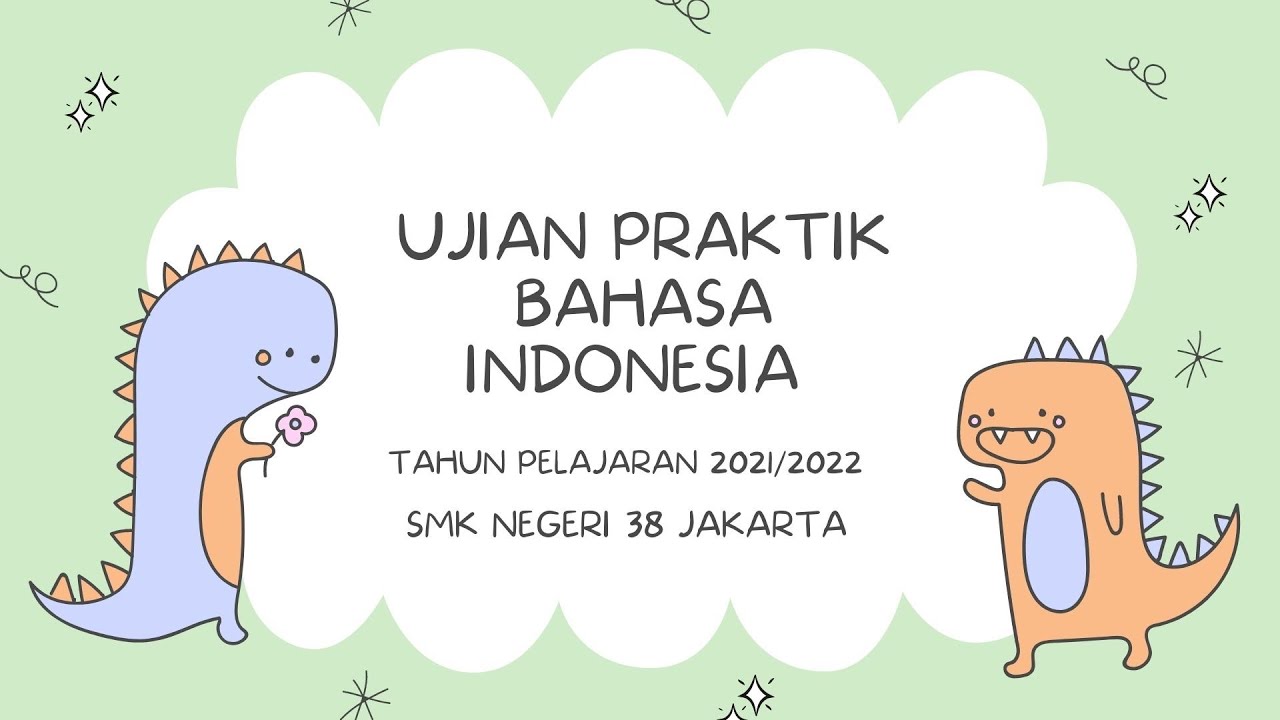 UJIAN PRAKTIK BAHASA INDONESIA SMK NEGERI 38 JAKARTA TAHUN PELAJARAN ...
