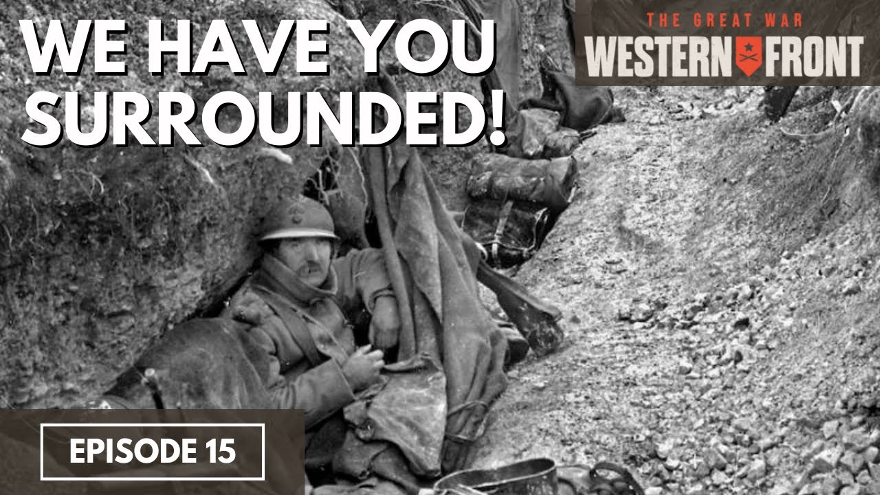 We Have You Surrounded! - The Great War Western Front Episode 15 - YouTube