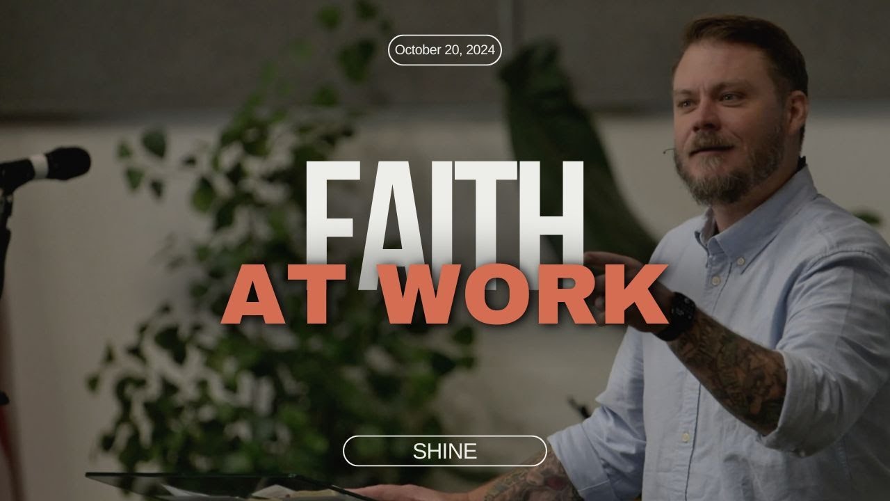 Faith at Work: Shine - YouTube