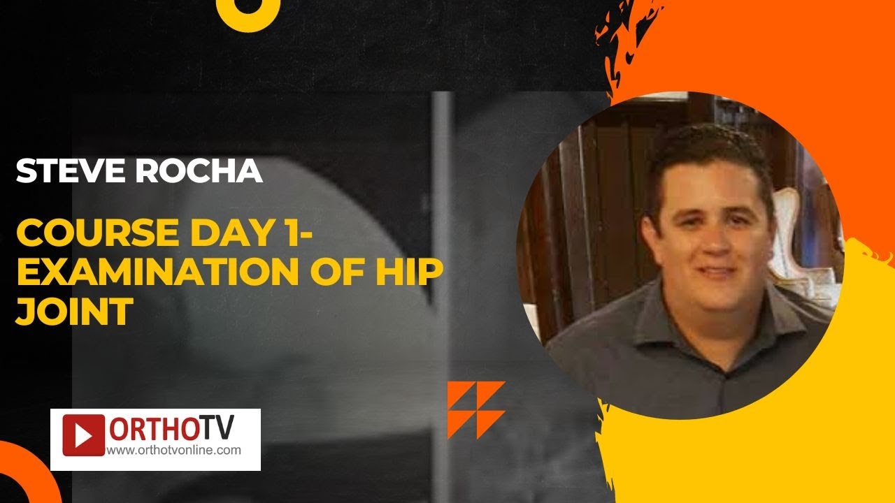 Course day 1- Examination of Hip Joint :Steve rocha - YouTube
