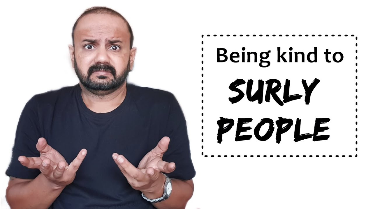 Being Kind to Surly People 🧘🏻‍♂️ - YouTube