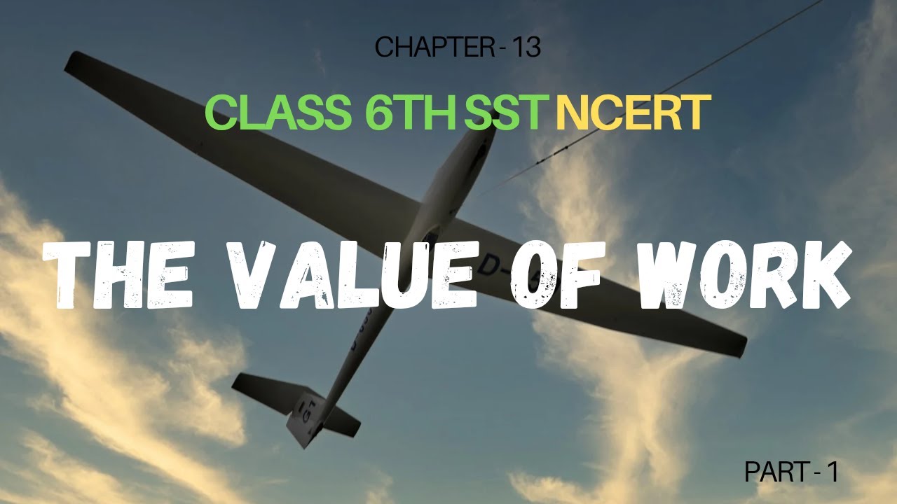 The Value of Work | Class 6th sst Ncert | Chapter 13 | Economics # ...