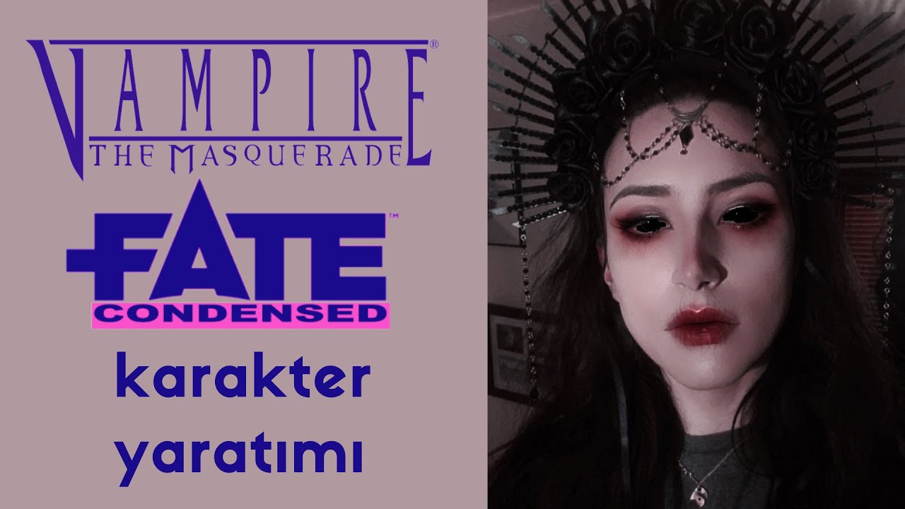 FATE Condensed ile Vampire the Masquerade karakter yaratımı nasıl ...