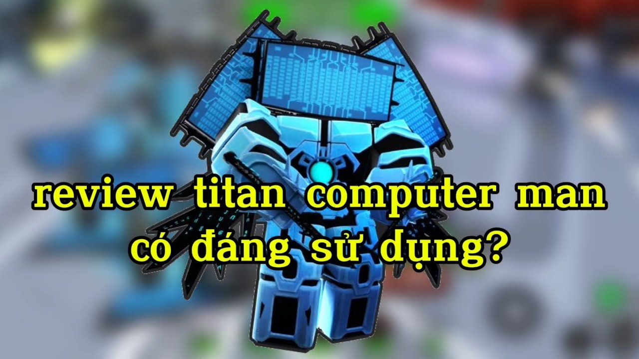 Review titan computer man có đáng sử dụng? #skibiditowerdefense #roblox ...