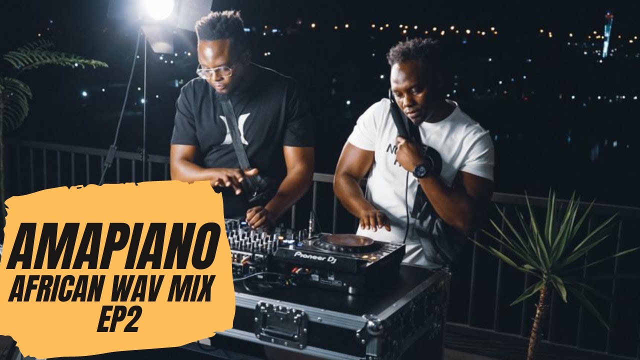 AMAPIANO MIX | AFRICAN WAVE MIX | EPISODE 2 - YouTube