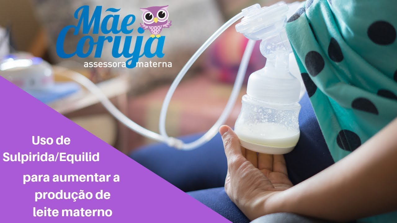Uso de Sulpirida/Equilid para aumentar produção de leite - Mãe Coruja ...