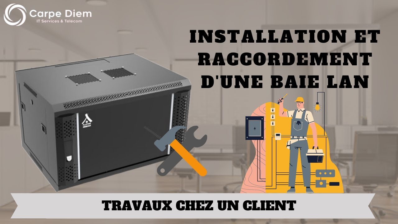 Travaux chez un client : installation et raccordement d'une baie LAN ...