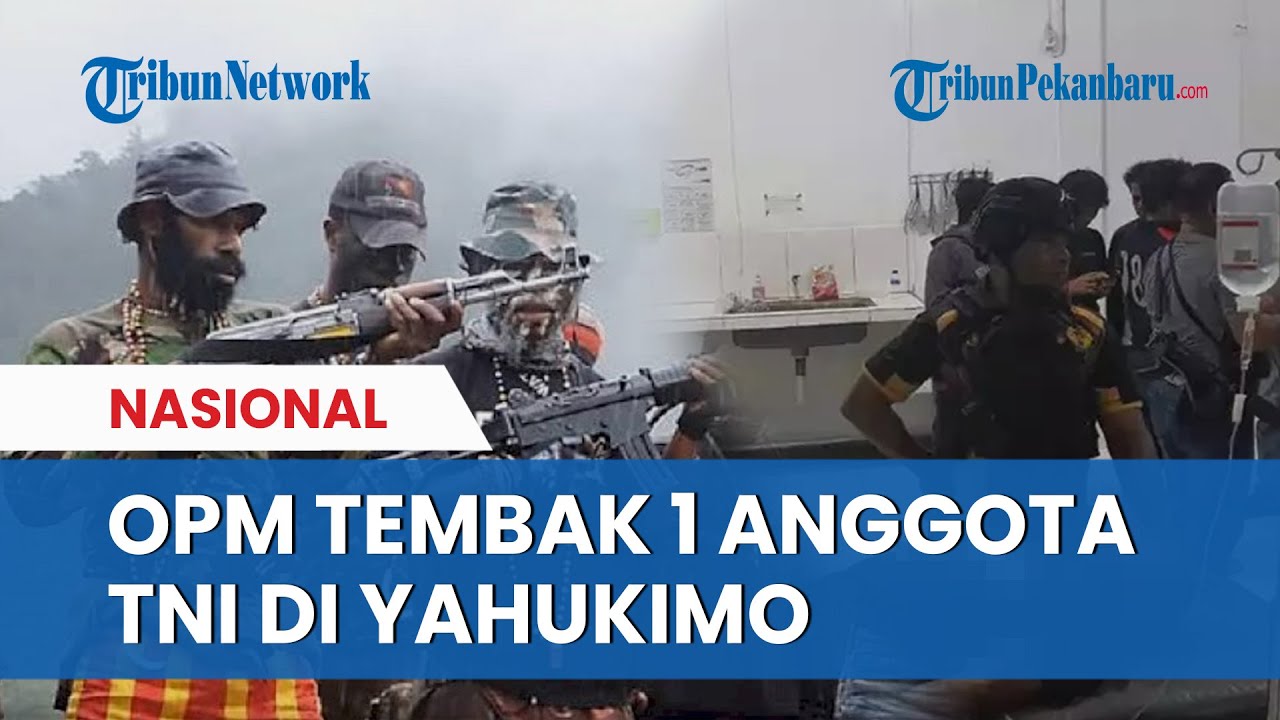 OPM Tembak Anggota TNI di Yahukimo Papua Pegunungan, Pelaku Diburu ...