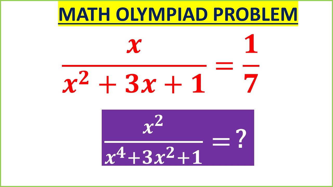 Math olympiad | Algebra Problem | 𝒙/(𝒙^𝟐+𝟑𝒙+𝟏)=𝟏/𝟕 , then 𝒙^𝟐/(𝒙^𝟒+𝟑𝒙^𝟐 ...