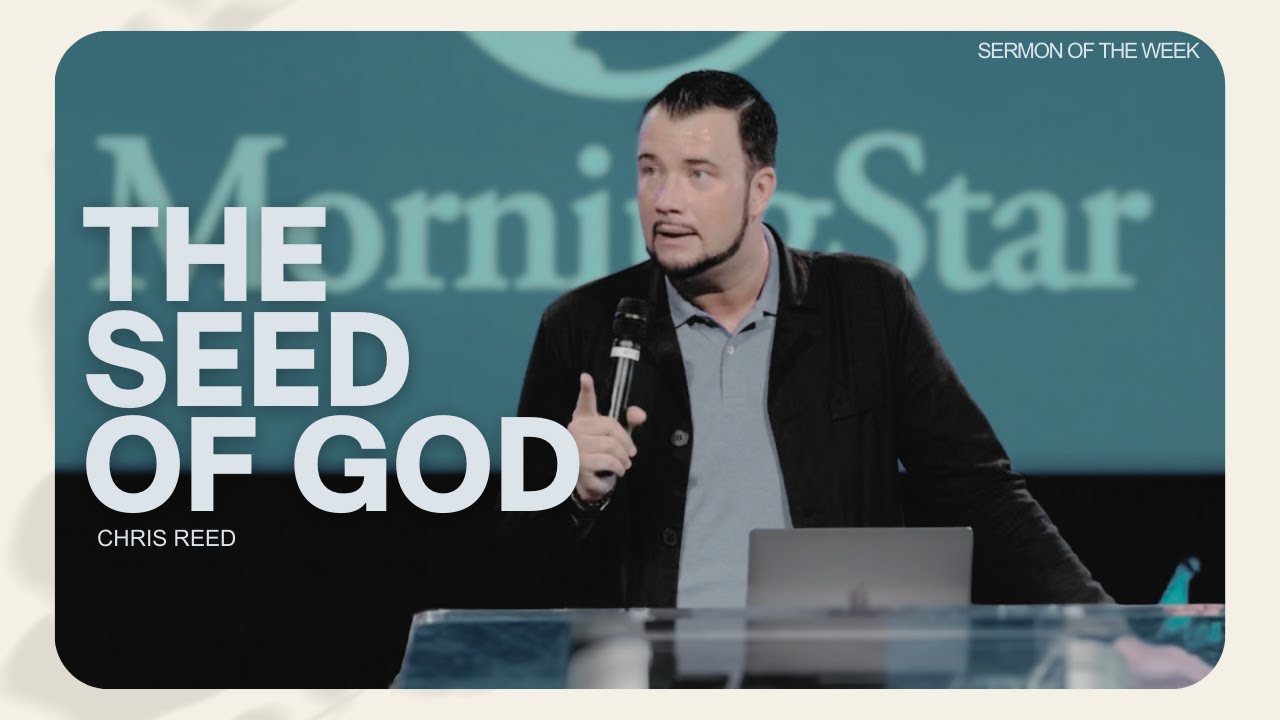 The Seed Of God - Chris Reed Full Sermon | MorningStar Ministries - YouTube