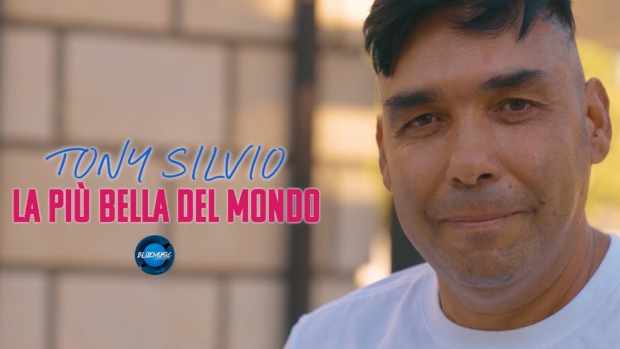 Tony Silvio - La più bella del mondo (Video Ufficiale 2022) - YouTube