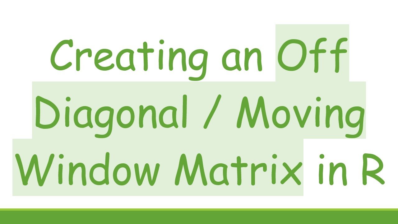 Creating an Off Diagonal / Moving Window Matrix in R - YouTube