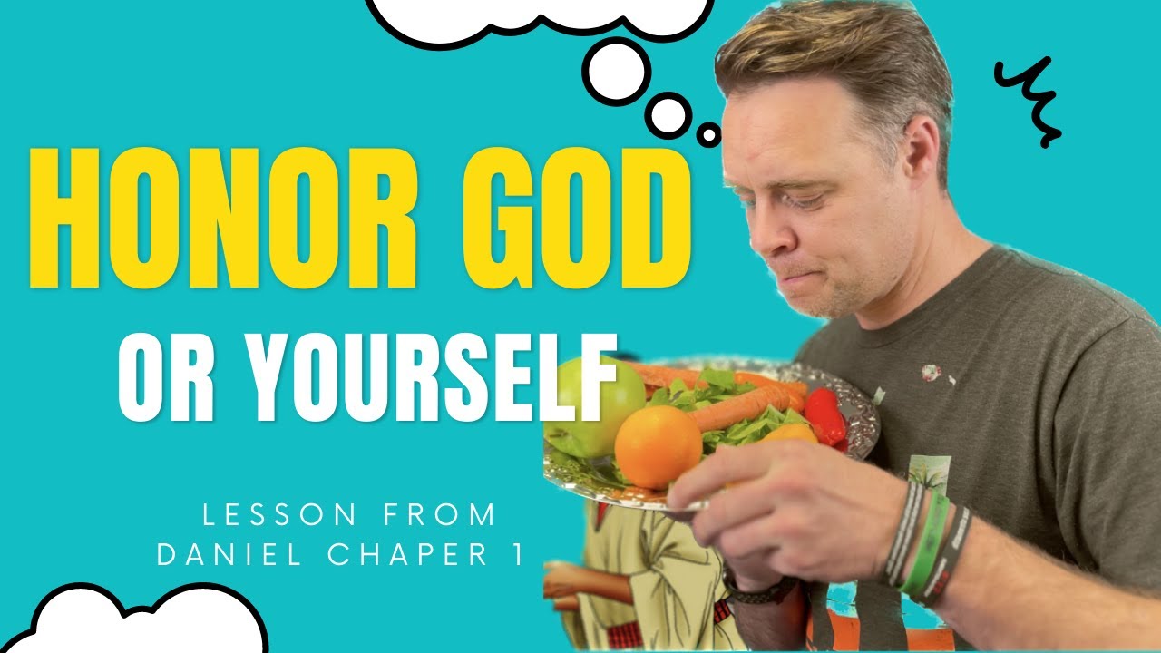 Honor God or Yourself? (Lesson from Daniel 1) - YouTube