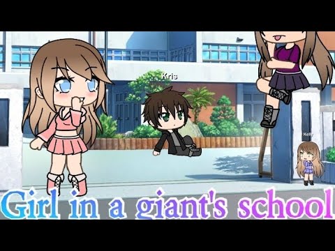 Girl in a giant's school || GLMM - YouTube