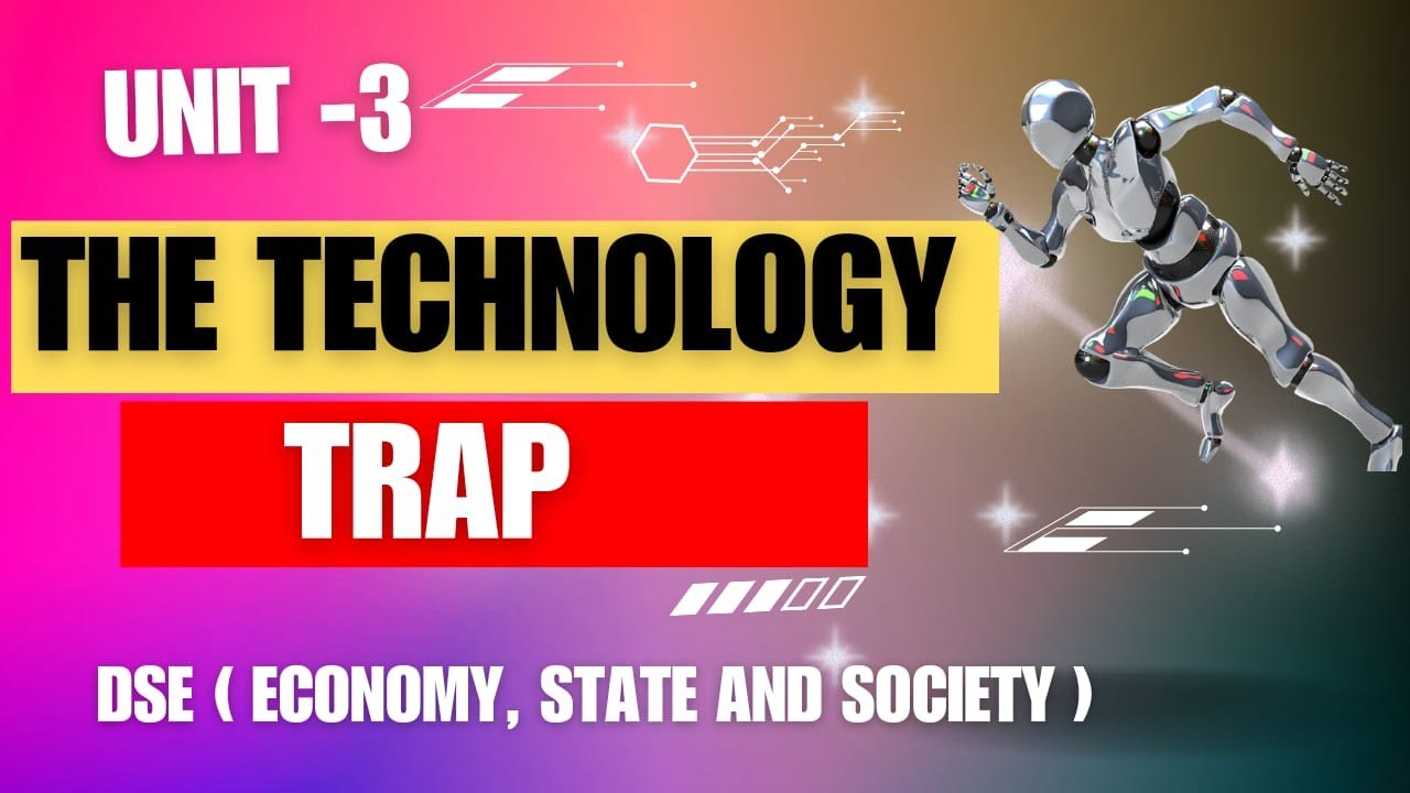 DSE | The Technology Trap | UNIT 3 - YouTube