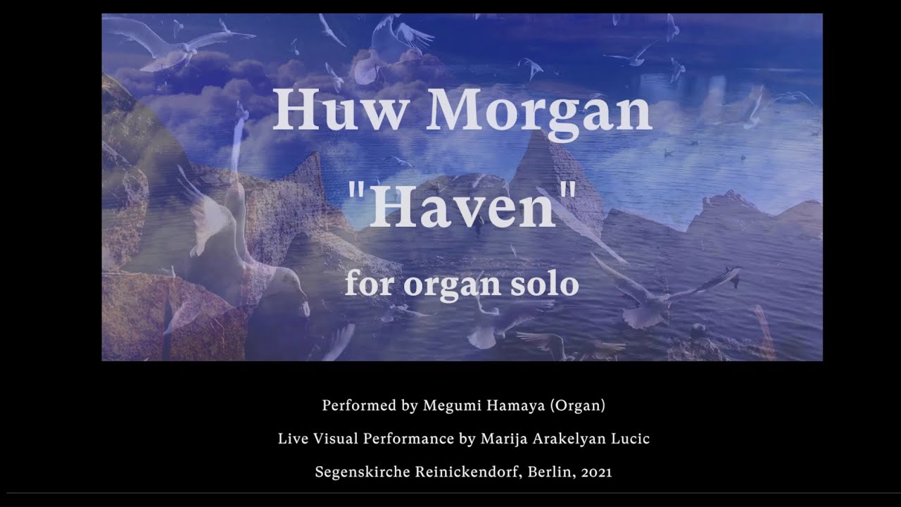 Huw Morgan: "Haven" for organ, Live Visual Performance - YouTube