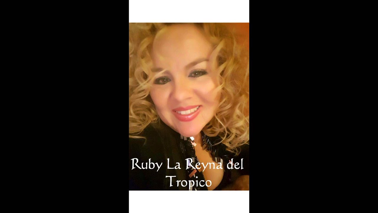 Ruby la Reyna del Tropico - YouTube