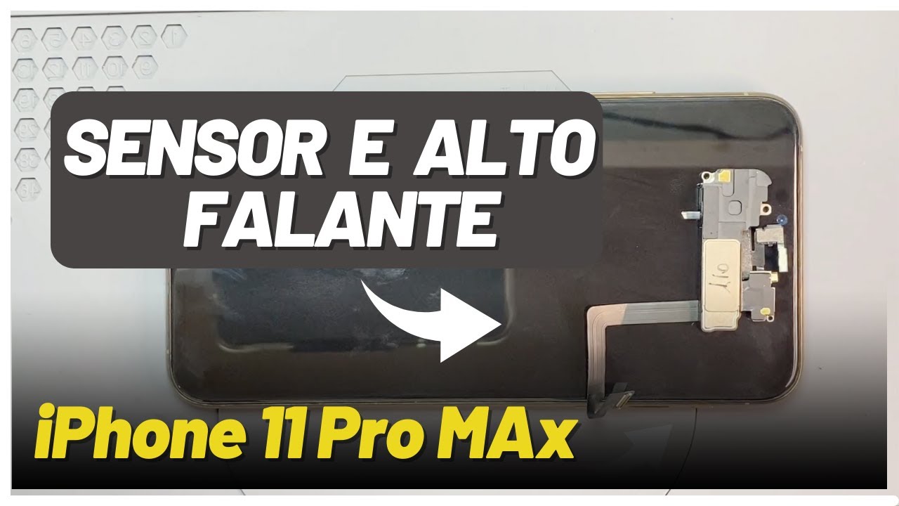 TROCA DO SENSOR DE PROXIMIDADE E ALTO FALANTE AURICULAR IPHONE 11 PRO ...