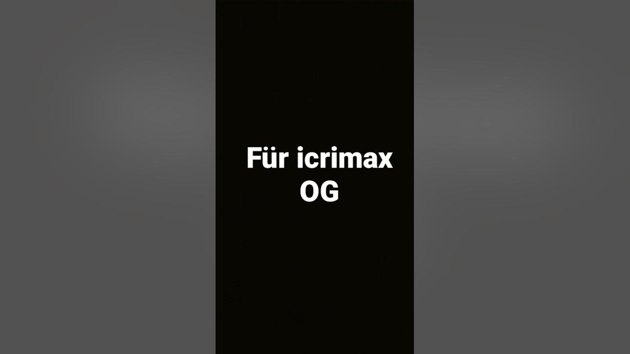 für icrimax OG - YouTube