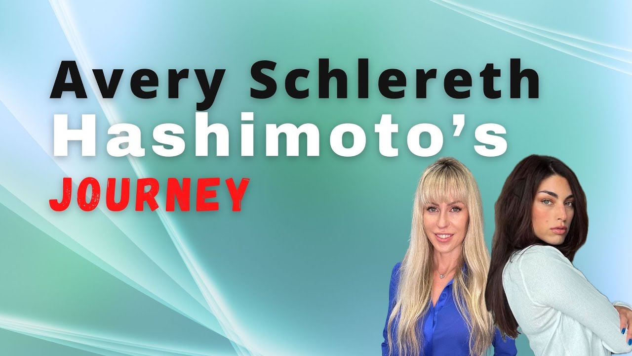 Avery Schlereth’s Hashimoto’s Story: Struggles, Triumphs, and Practical ...