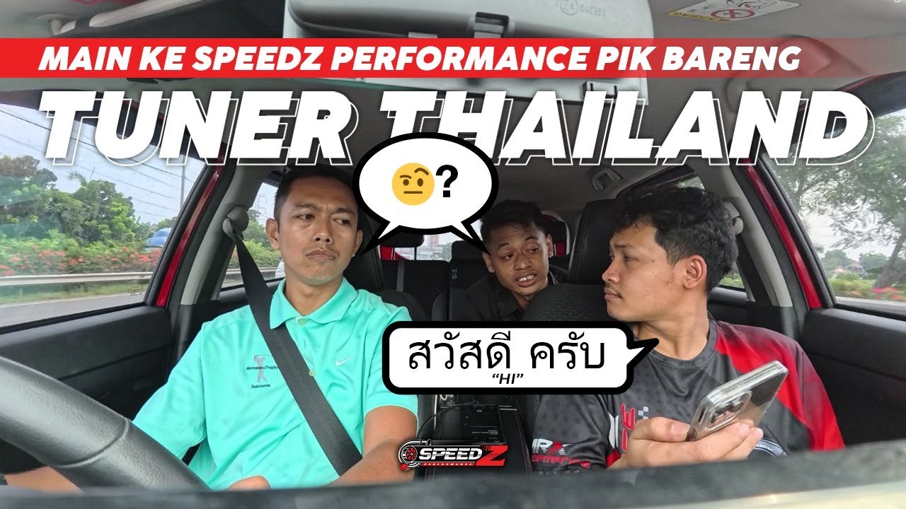 NGAJAK TUNER THAILAND MAIN KE SPEEDZ PERFORMANCE PIK | SPEEDZ PERFORMANCE - YouTube