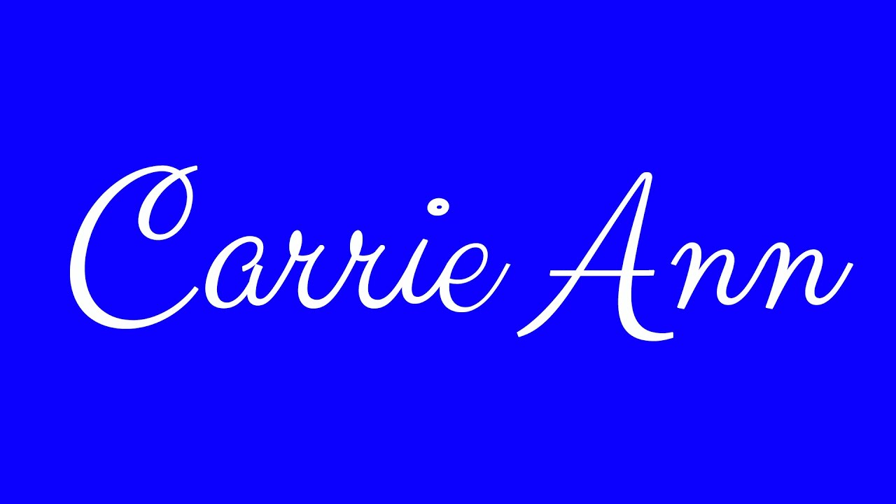 Learn how to Sign the Name Carrie Ann Stylishly in Cursive Writing ...
