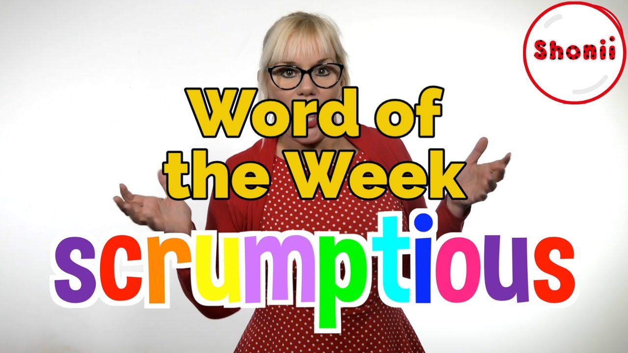 Learn to Read | Word of the Week | Scrumptious - YouTube