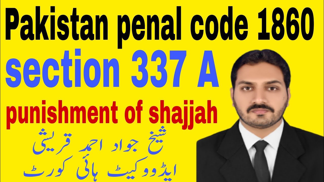 SECTION 337-337A. PAKISTAN PENAL CODE / PUNISHMENT OF SHAJJAH / HURTS ...