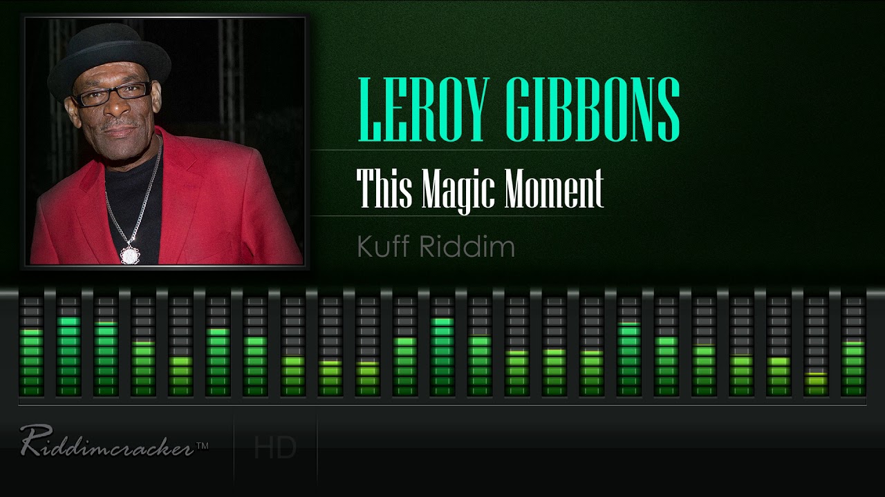 Leroy Gibbons - This Magic Moment (Kuff Riddim) [HD] - YouTube