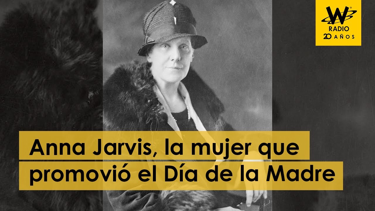 La historia de Anna Jarvis, la mujer que promovió el Día de la Madre ...