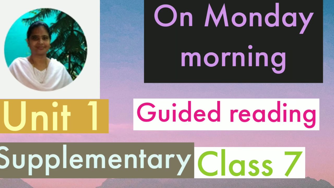 On Monday morning Guided reading class 7 unit 1 supplementary reading ...