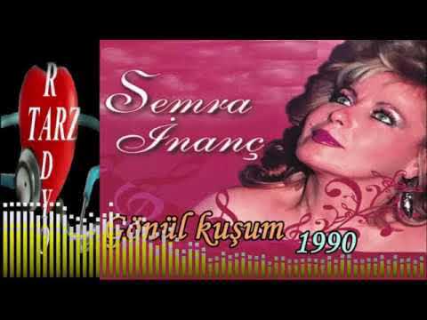 Semra İNANÇ Gönül kuşum 1990 Nostaljik şarkılar