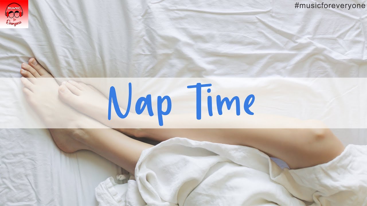Nap Time | Day-Time Nap | Nap Music | Sleep Music | Calm Music | Relax ...
