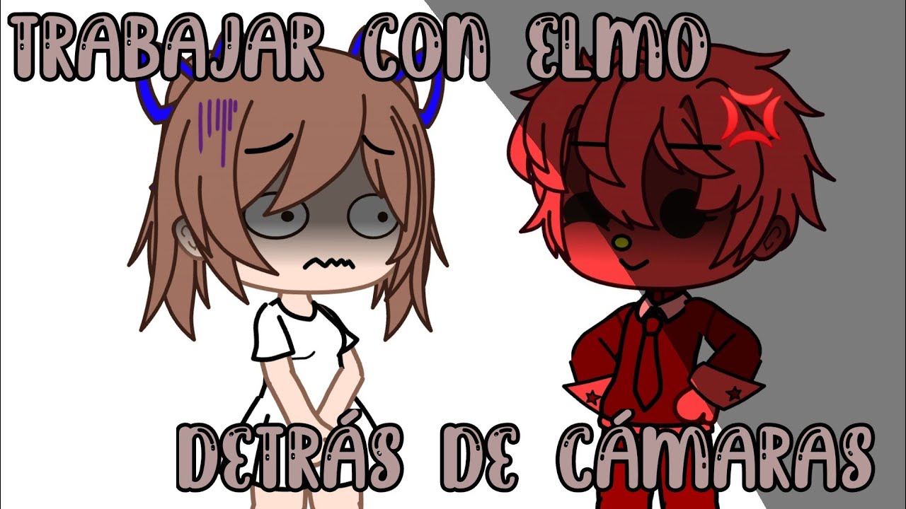 trabajar con Elmo detrás de cámaras //gacha club 🥑//XD 😔👊 - YouTube