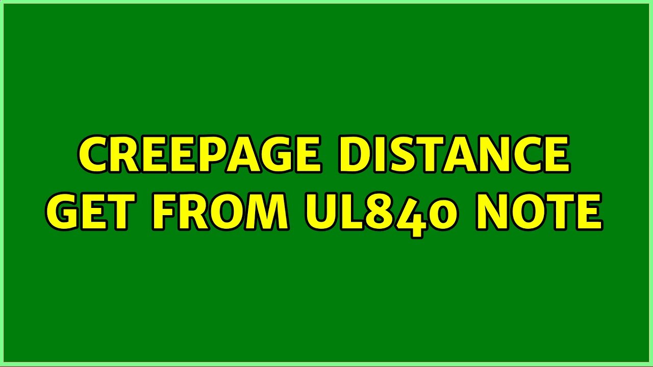 Creepage distance get from UL840 note - YouTube