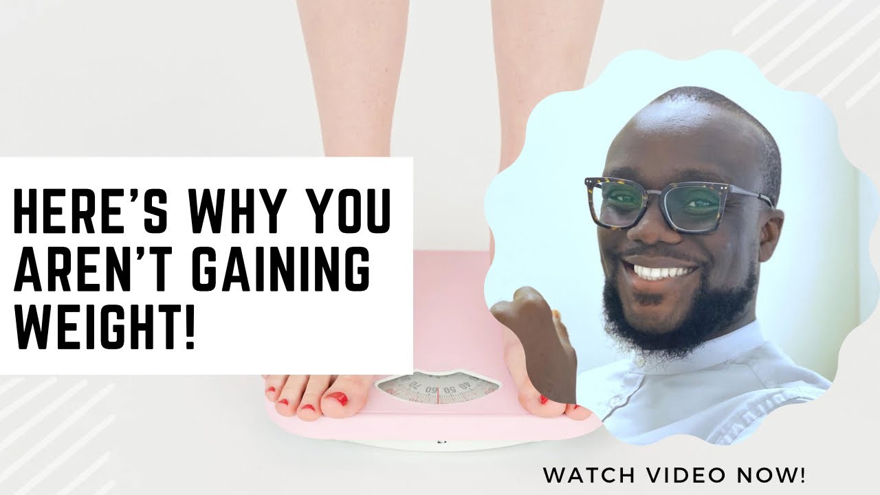 HERE’S WHY YOU’RE NOT GAINING WEIGHT! - YouTube