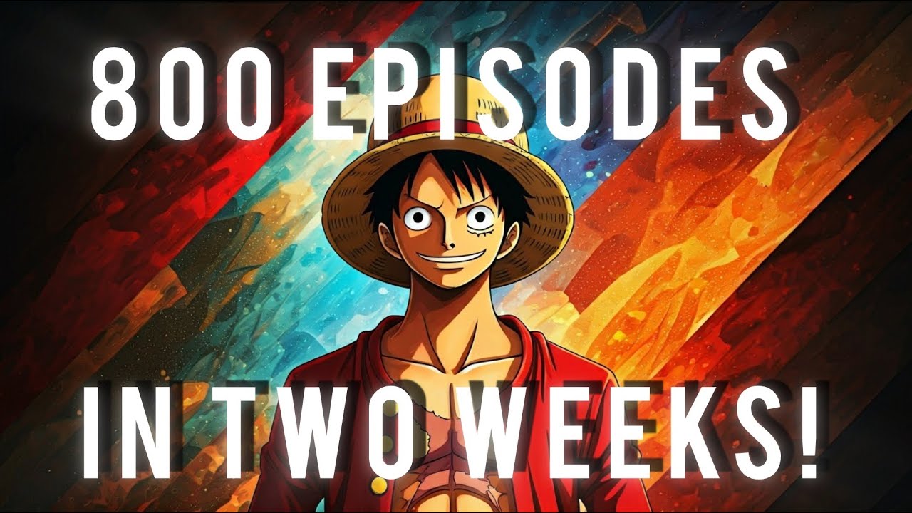 I Binged Watched 800 Episodes Of One Piece In Just Two Weeks! - YouTube
