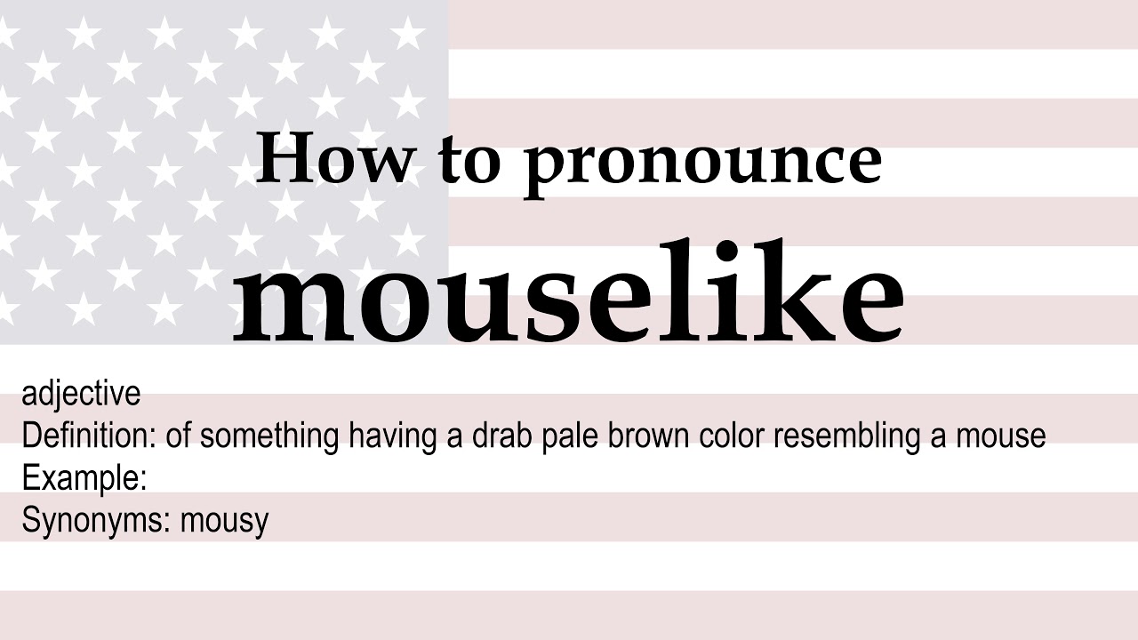 How to pronounce 'mouselike' + meaning - YouTube