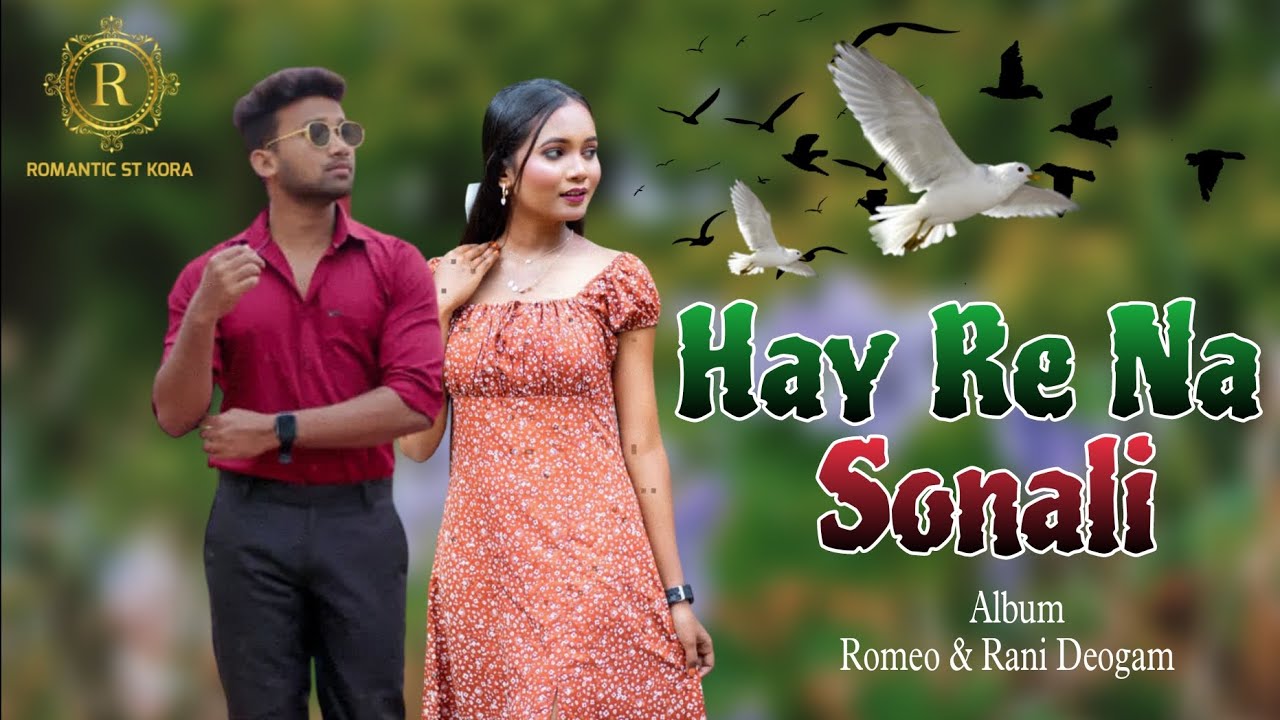 New Santali Video Song | Hay Re Na Sonali Romeo Baskey | Rani Deogam | Dasmat & Nirmala Kisku ...