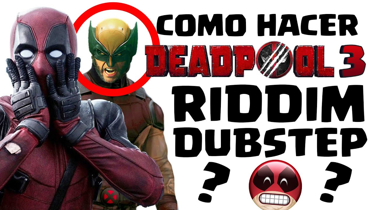 CÓMO HACER REMIX DEADPOOL 3 EN RIDDIM DUBSTEP 😱 - YouTube