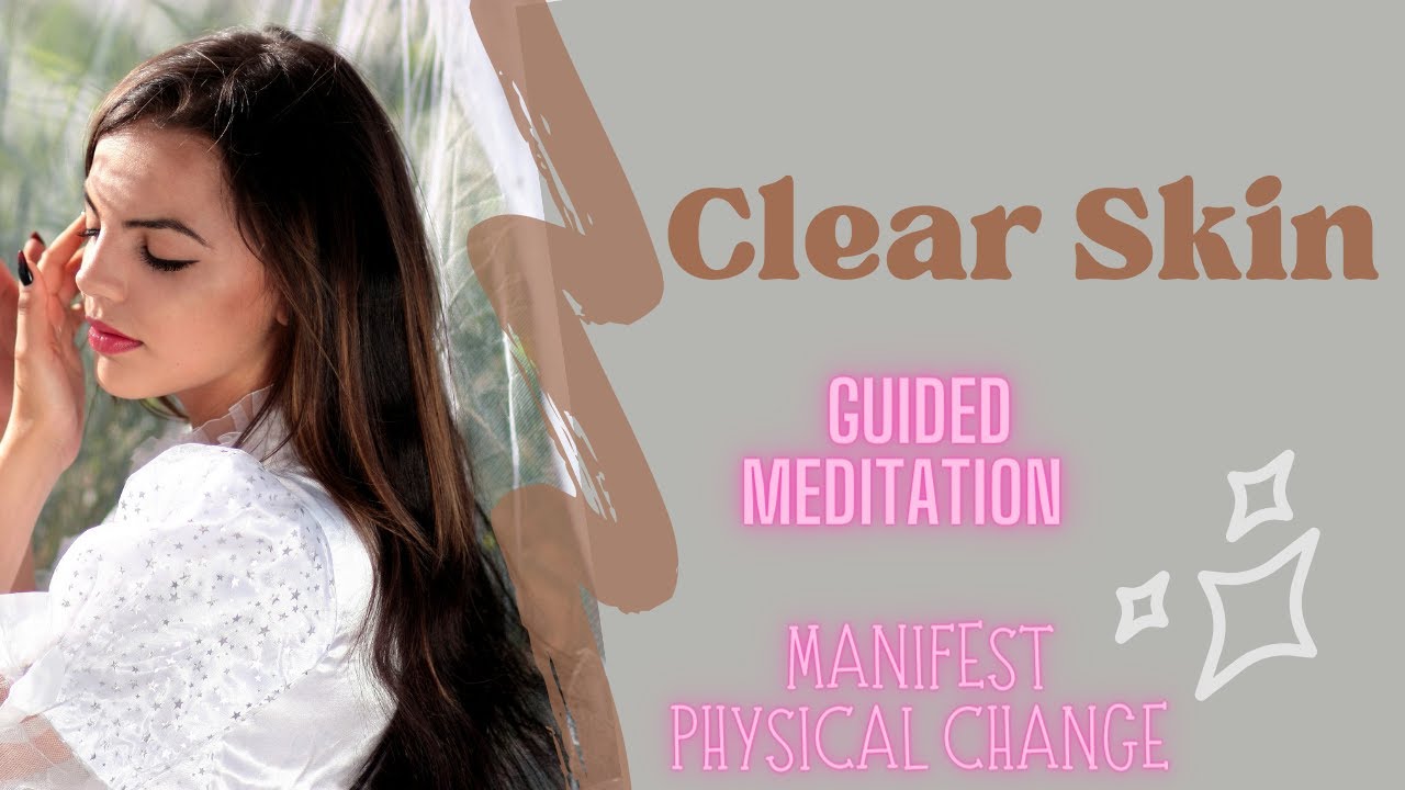 Ultimate Clear Skin Guided Meditation [with subliminals] - Manifest ...