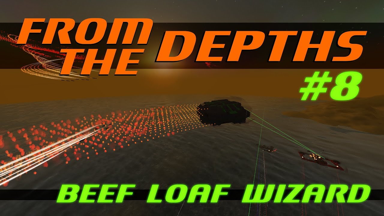 From The Depths Let's Play - Episode #8 - Beef Loaf Wizard [Gameplay ...