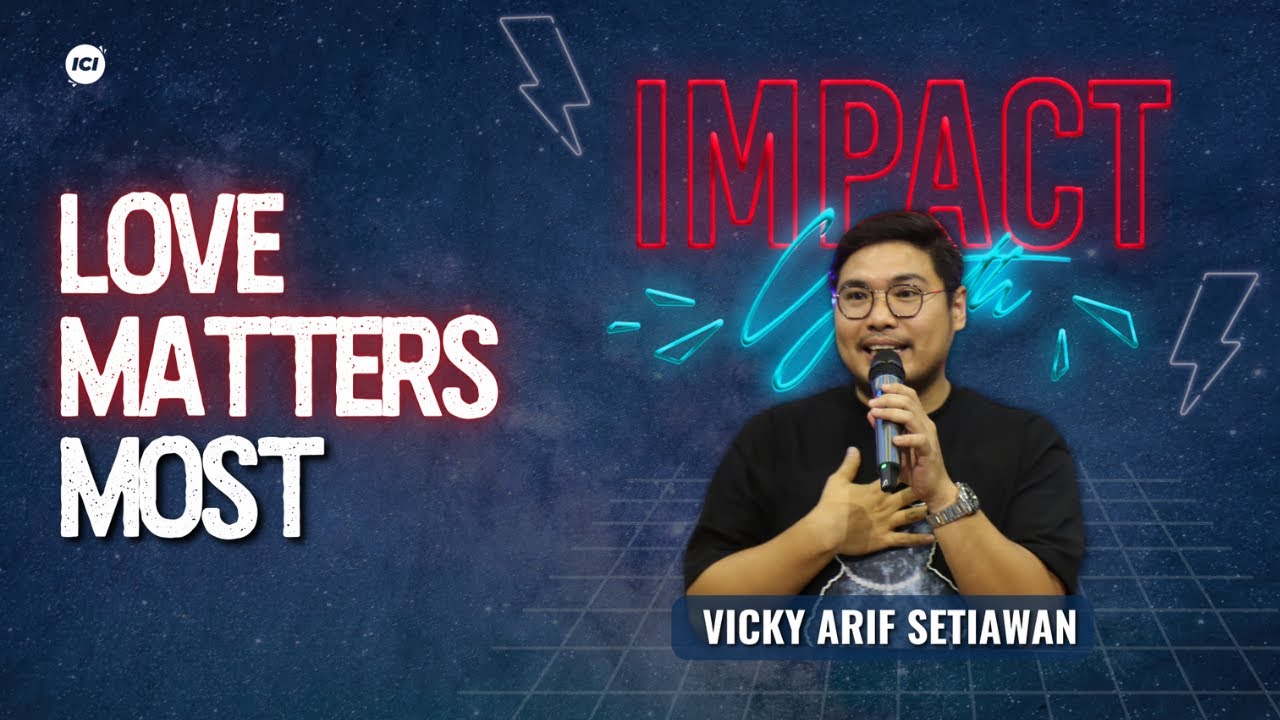 IMPACT YOUTH | 07 OKTOBER | 17.00 WIB | LOVE MATTERS MOST | VICKY ARIF ...